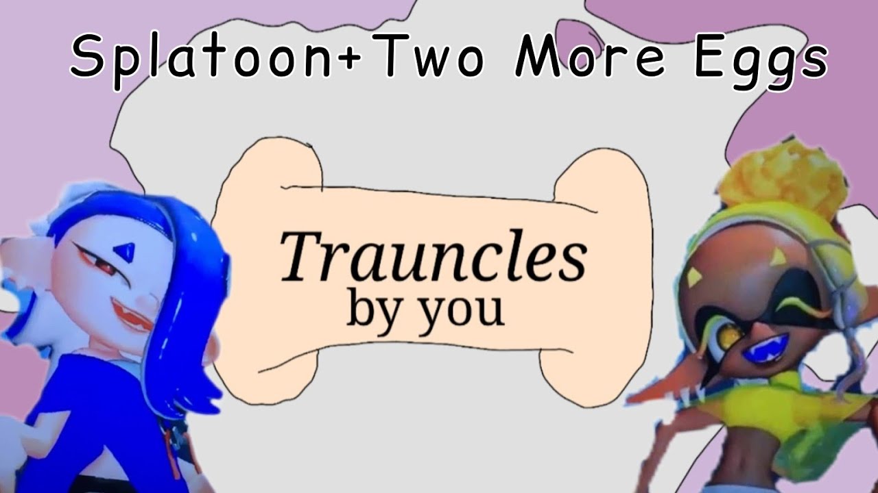 Splatoon伊 More Eggs Trauncles By You Splatoon Animation Youtube
