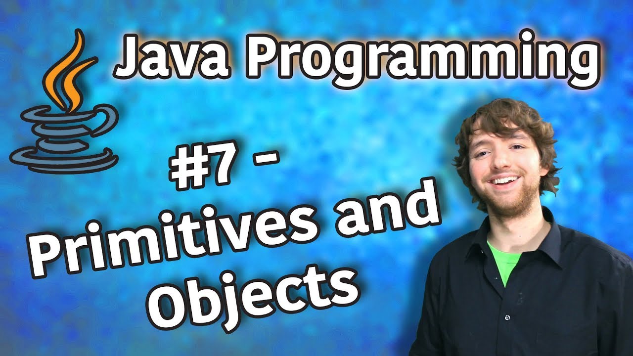 Java Programming Tutorial 7 Primitives And Objects Youtube