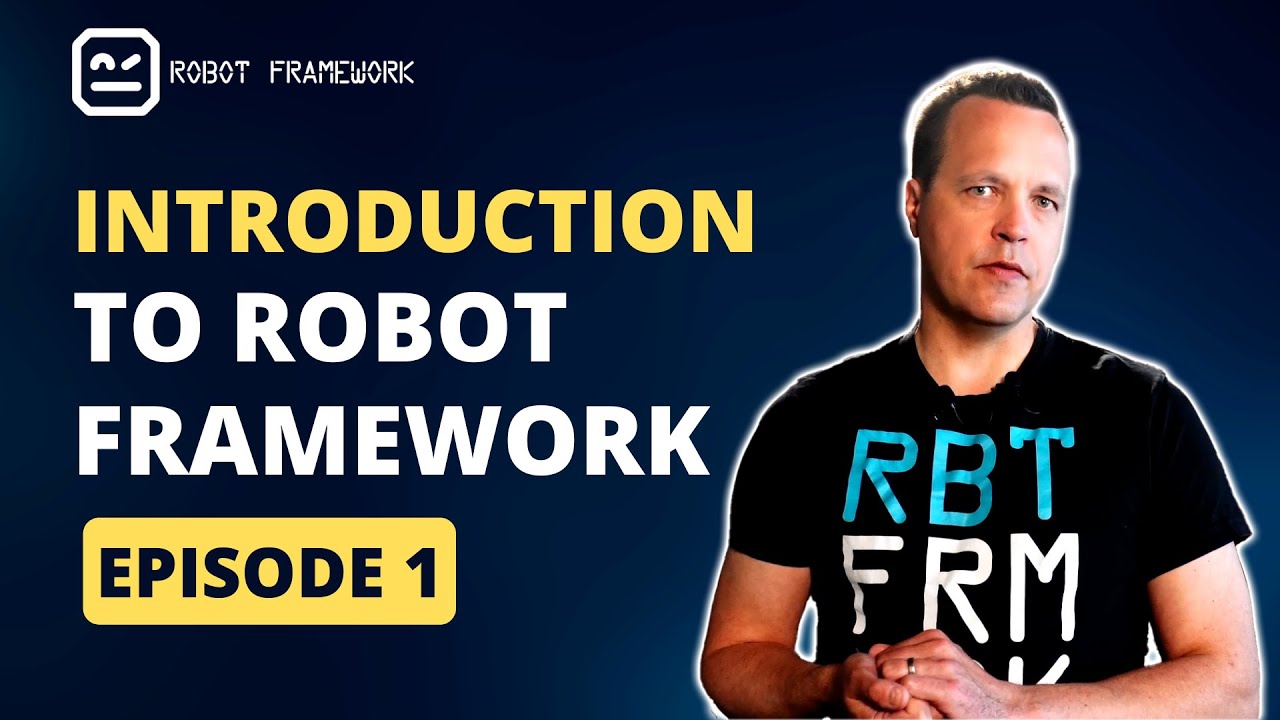 Robot Framework Tutorial Episode 1 Introduction Youtube
