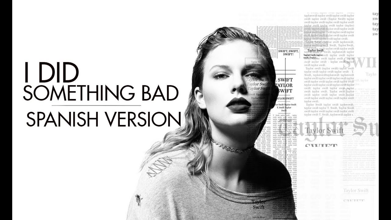 Taylor Swift I Did Something Bad Spanish Version Traducida En