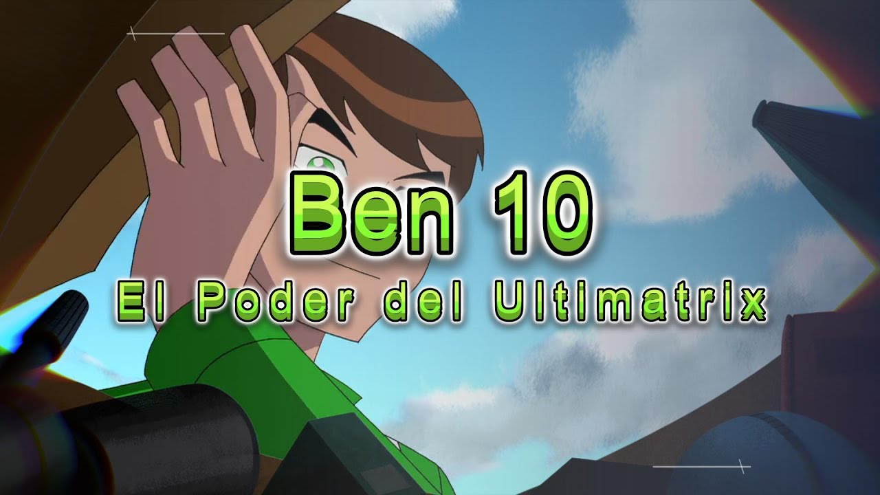 El Poder Del Ultimatrix Ben 10 Supremacía Alienígena Youtube