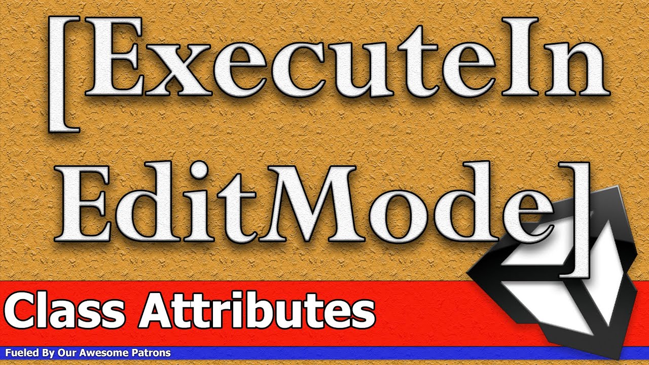 Unity Class Attribute Executeineditmode Youtube