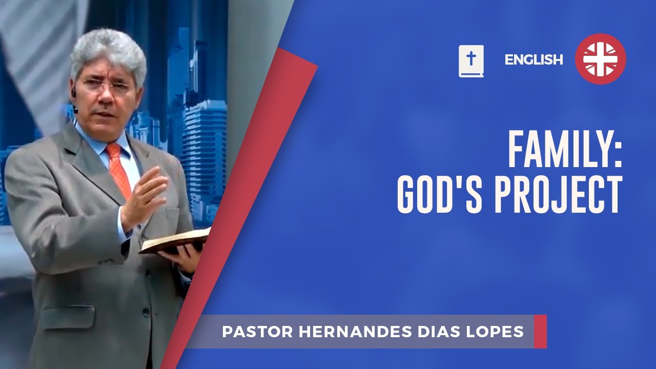 Family God S Project Pr Hernandes Dias Lopes Youtube