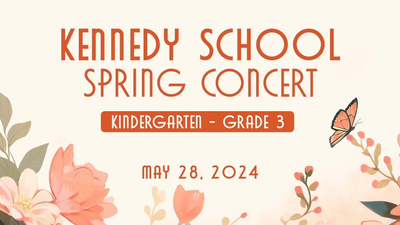 Kennedy School Spring Concert K 3rd Grade Spring Concert 5 28 24