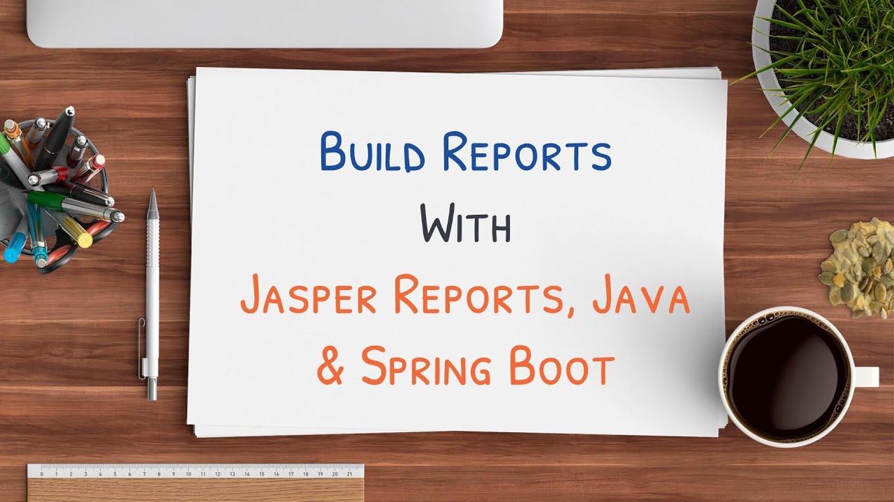 Build Reports With Jasperreports Java And Spring Boot Course