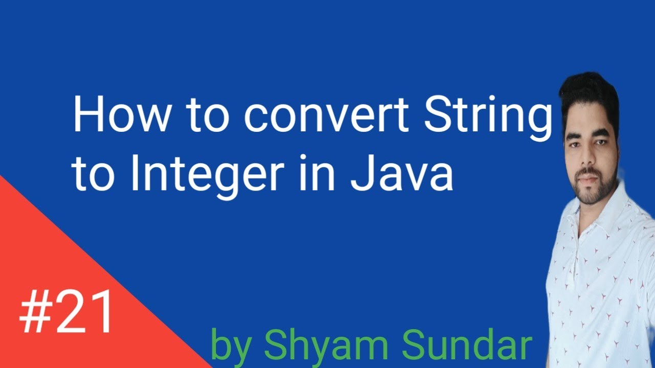 How To Convert String To Integer In Java Shyam Sundae Youtube