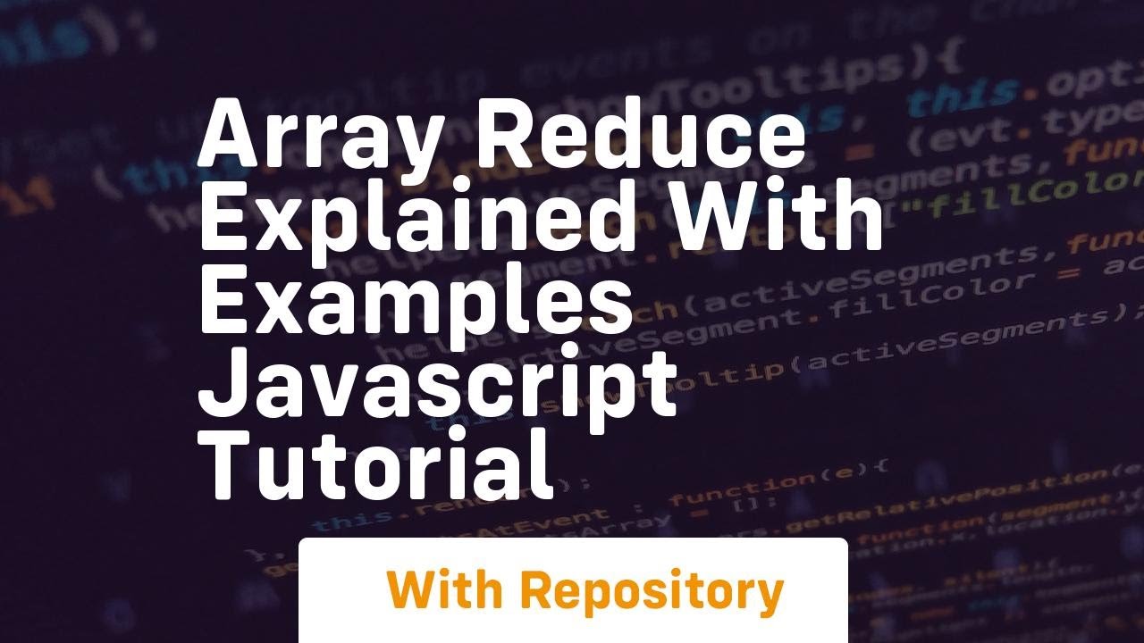 Array Reduce Explained With Examples Javascript Tutorial Youtube