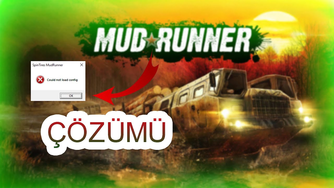Mudrunner Could Not Load Confi̇g Hatasinin çözümü 2025 Güncel Rehber