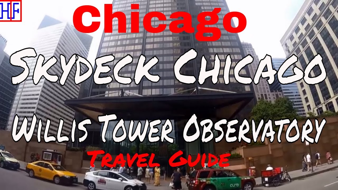 Chicago Skydeck Chicago Willis Tower Observatory Travel Guide