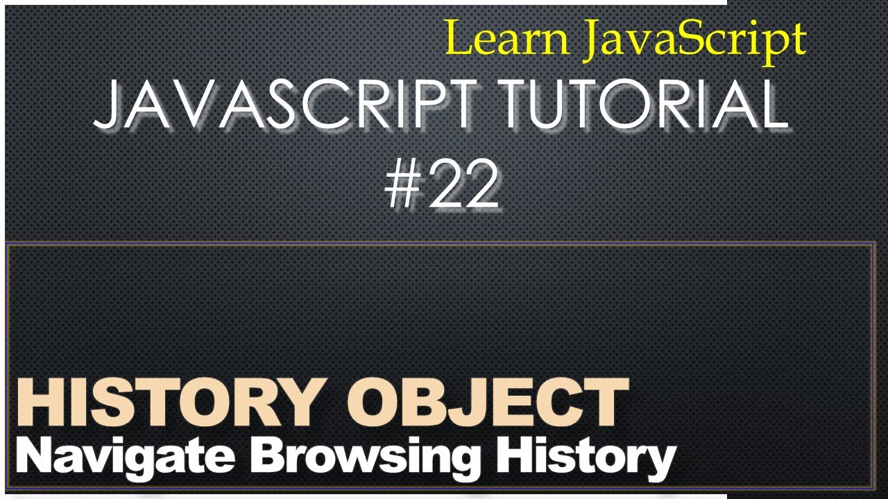 22 Javascript Tutorial History Object Youtube