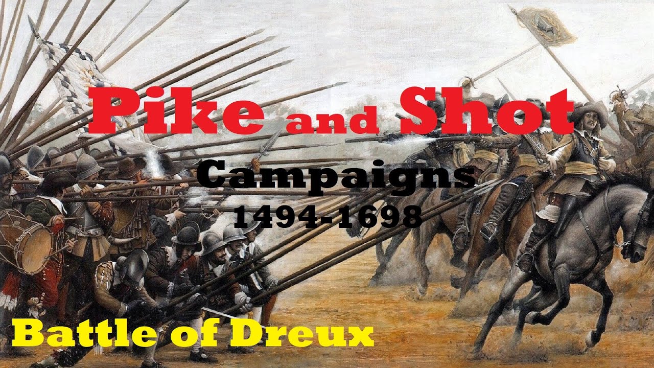 Pike And Shot Battle Of Dreux Youtube