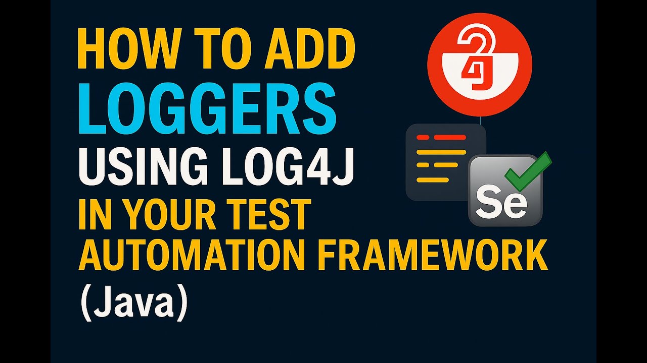 How To Add Loggers Using Log4j In Your Test Automation Framework Java