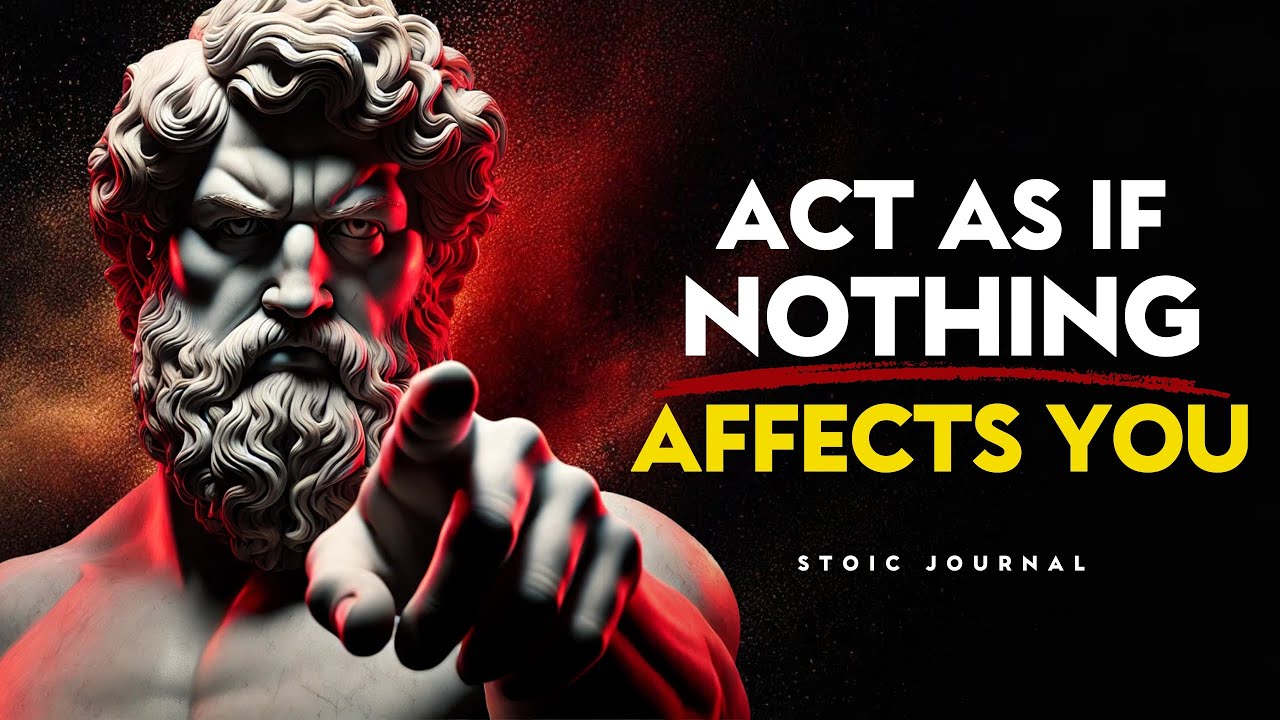 Learn To Act As If Nothing Bothers You Stoic Philosophy Youtube