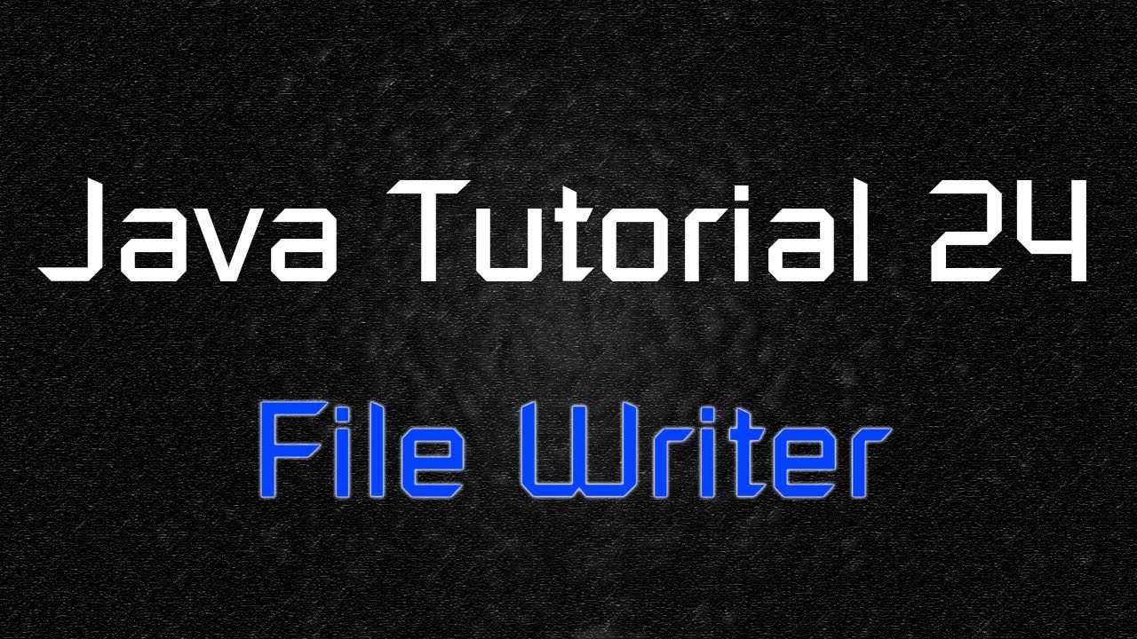 Java Tutorial 24 Filewriter Youtube