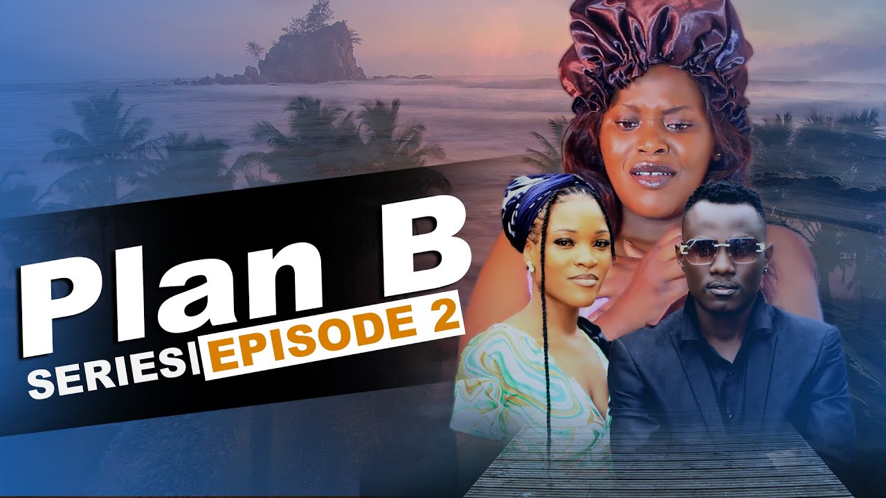 Plan B Episode 2 Best Ugandan Drama Series Youtube