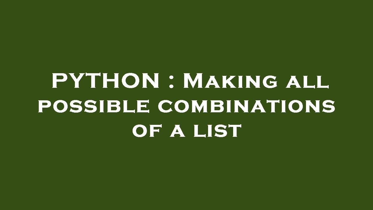 Python Combinations From List At Jimmy Ashman Blog