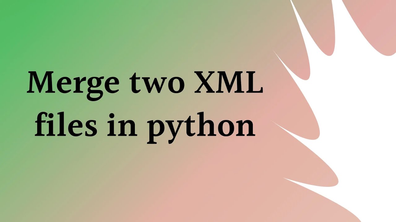 Merge Two Xml File In Python Python Program Youtube