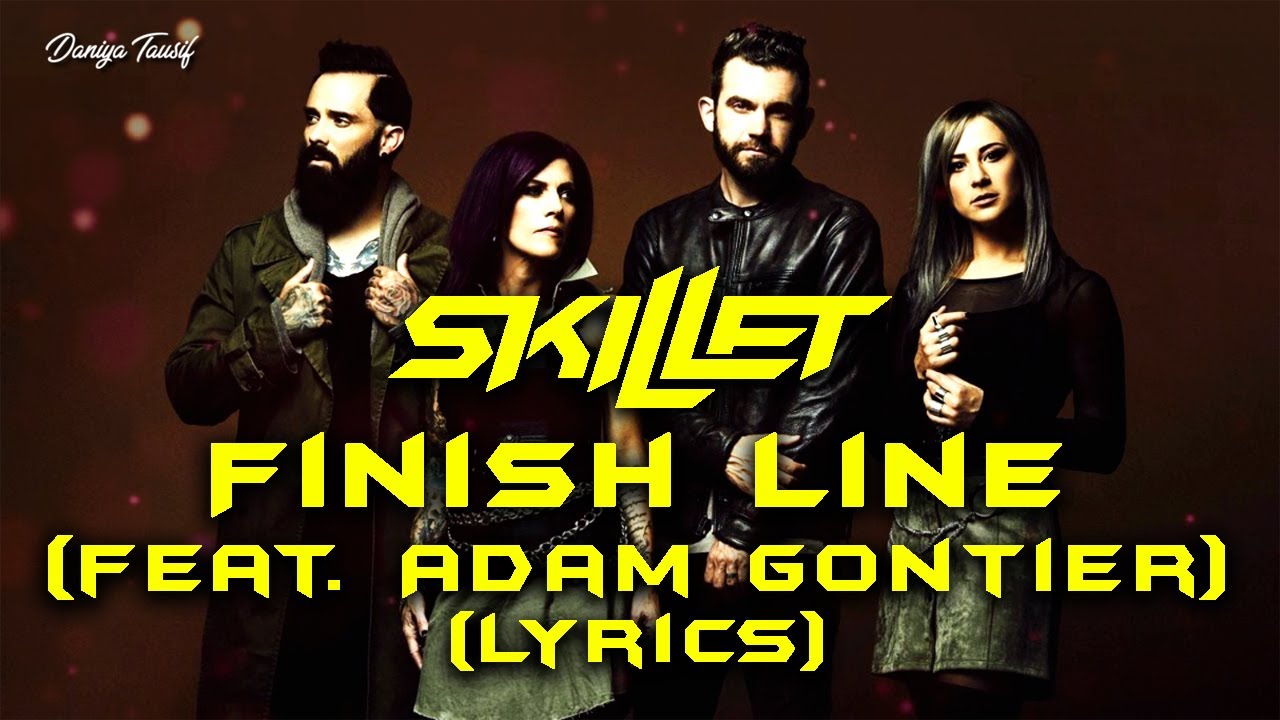 Skillet Finish Line Feat Adam Gontier Lyrics Youtube