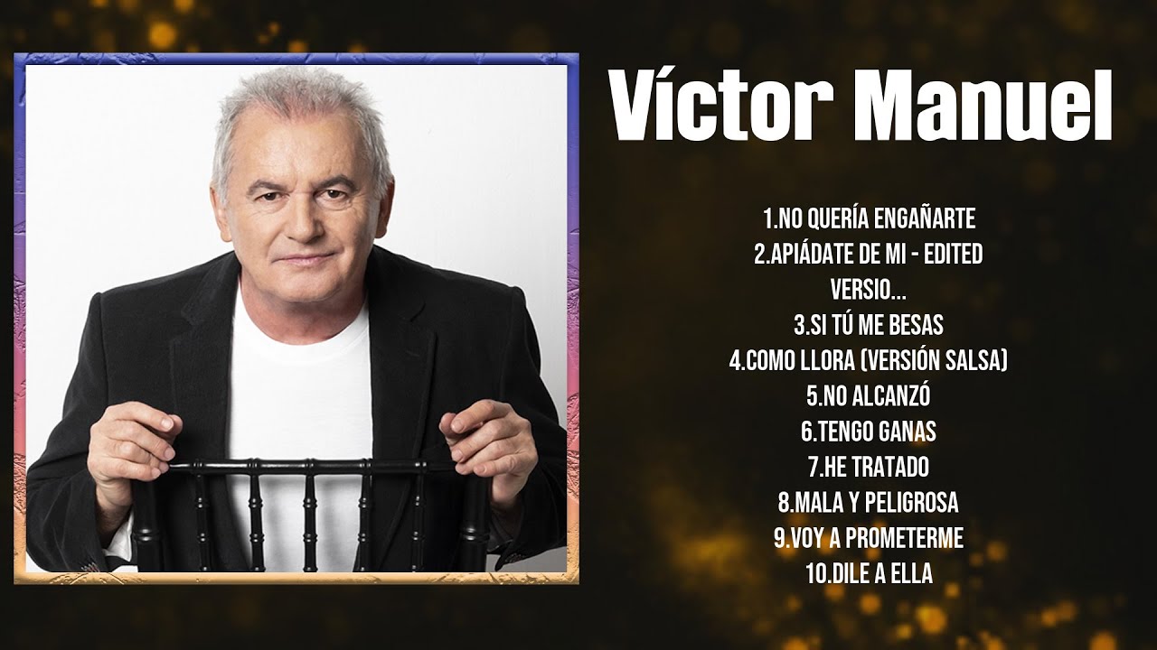 Víctor Manuel éxitos Sus Mejores Canciones El Legado Del Más Grande