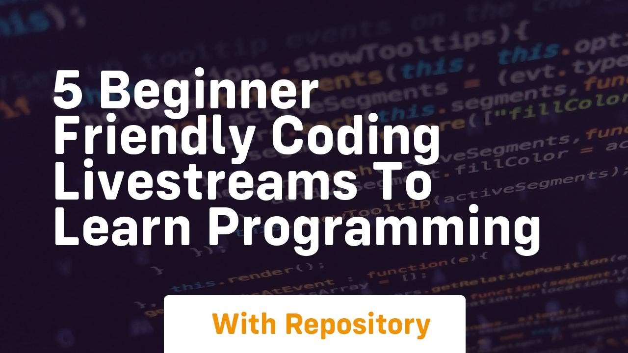5 Beginner Friendly Coding Livestreams To Learn Programming Youtube