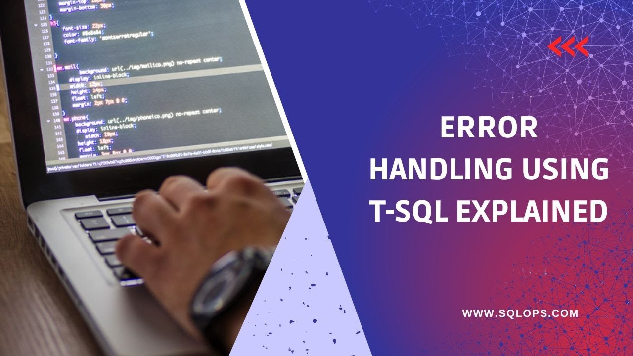 Error Handling Using T Sql Explained Sql Server Exception Handling