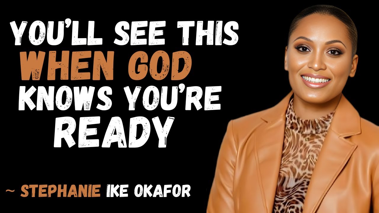 You Ll See This When God Knows You Re Ready Stephanie Ike Okafor