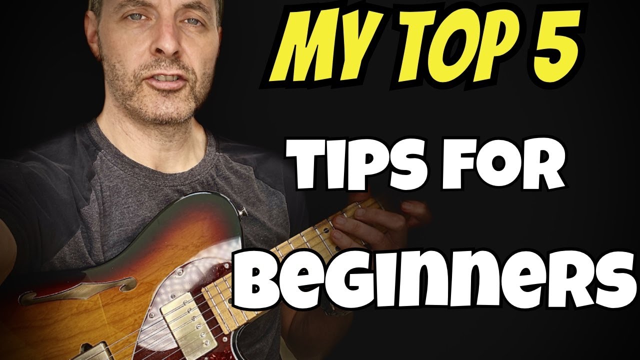 Guitar Lesson My Top 5 Tips For Beginners Youtube