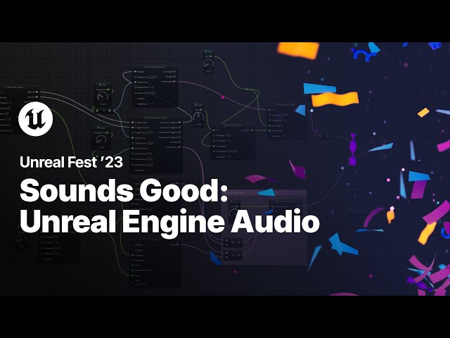 The Present And Future Of Unreal Engine Audio With Epic Games