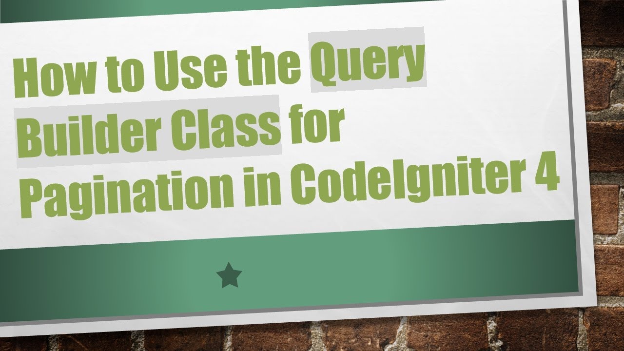 How To Use The Query Builder Class For Pagination In Codeigniter 4