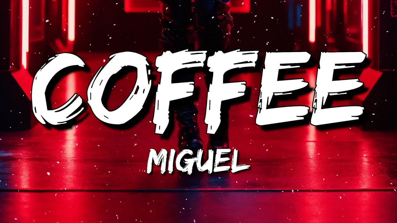 Miguel Coffee Lyrics Youtube