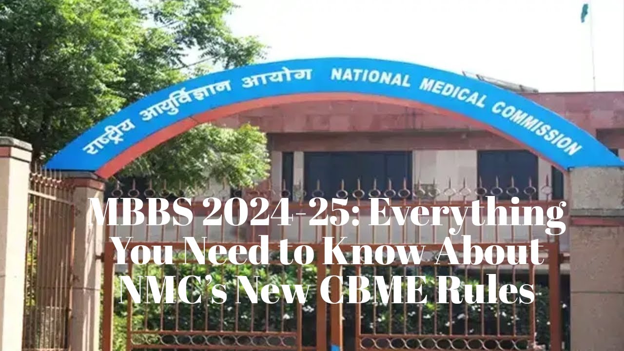 Nmc Unveils New Cbme Guidelines Get Prepared For 2024 25 Mbbs Changes