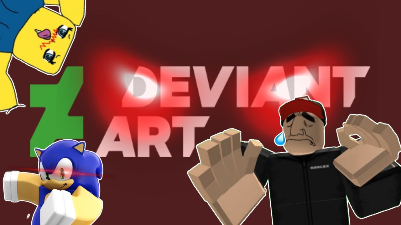 The Roblox Deviantart Experience Youtube
