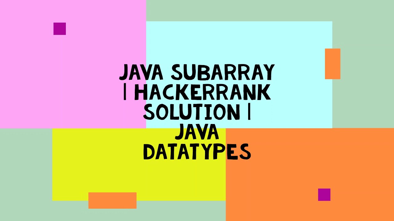 Java Subarray Hackerrank Solution Java Datatypes Youtube