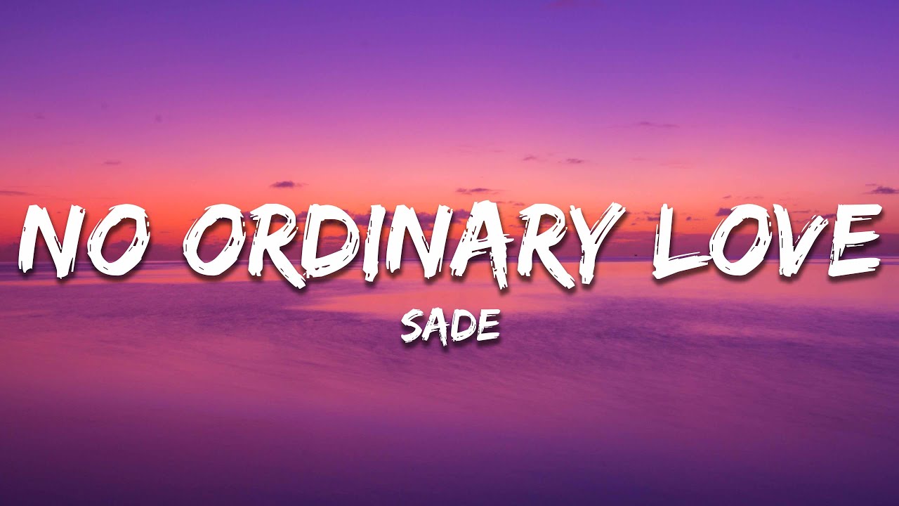 Sade No Ordinary Love Lyrics Youtube
