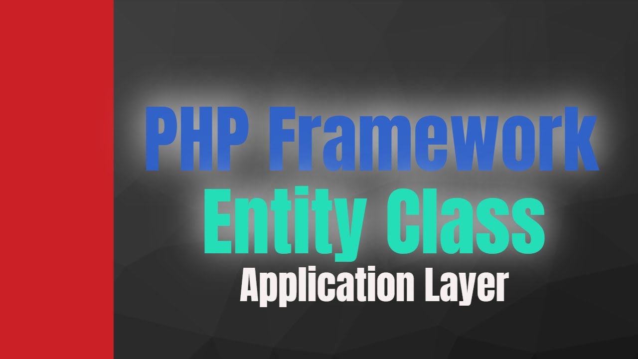 Php Mvc Framework Entity Classes Tutorial Php Server Side Learn