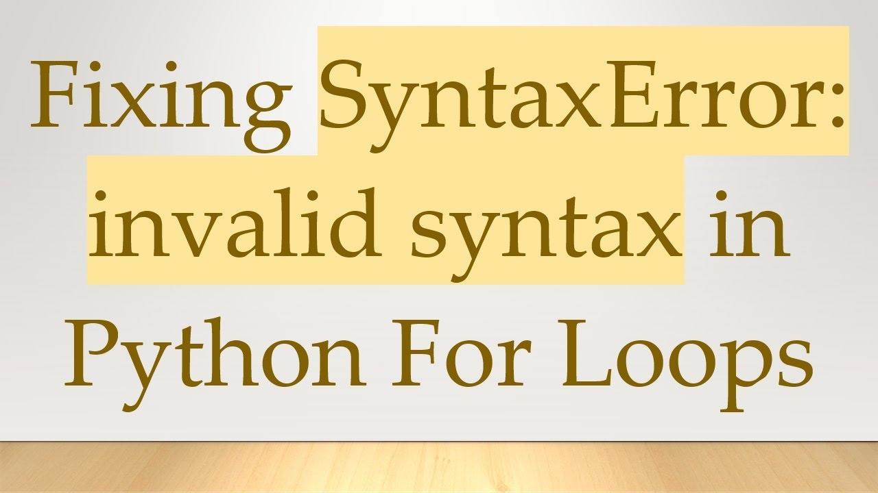 Fixing Syntaxerror Invalid Syntax In Python For Loops Youtube