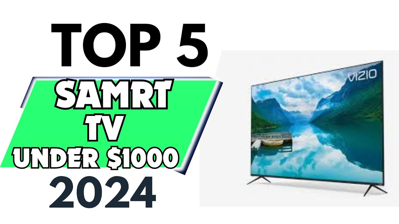 The Best Tvs Under 1 000 In 2024 Ixxliq