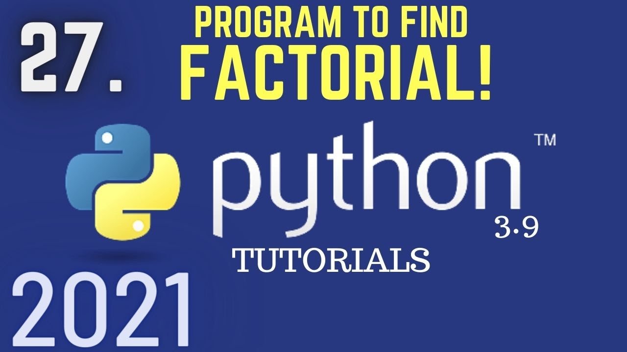 Python 3 9 Tutorials Factorial In Python Factorial Program Python