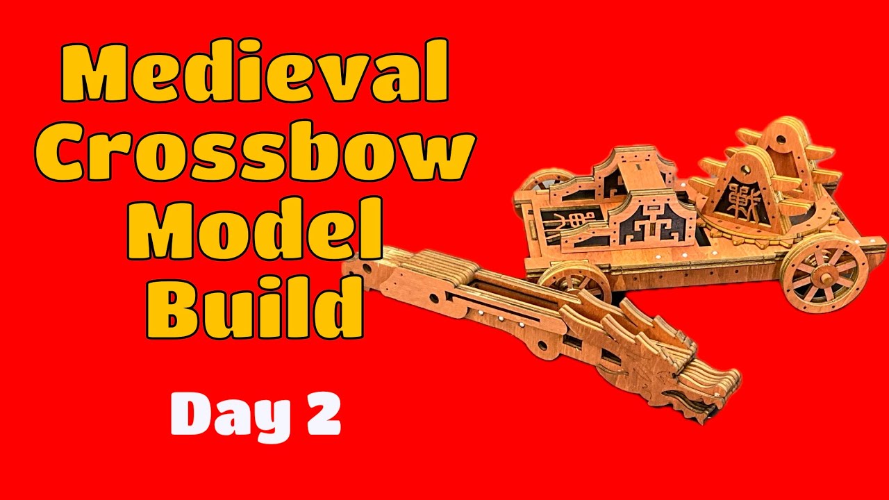 Medieval Crossbow Model Build Day 2 Youtube