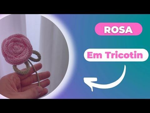 Como Fazer Rosa Em Tricotin Suhbessoni Youtube