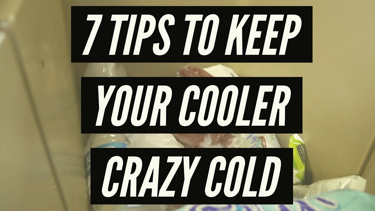 7 Tips To Keep Your Cooler Crazy Cold Get All Camping
