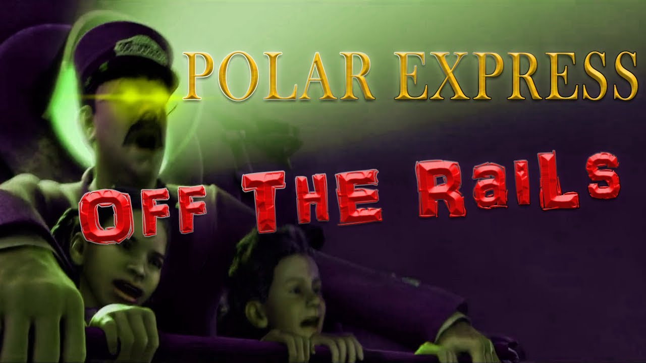 Polar Express Off The Rails Youtube