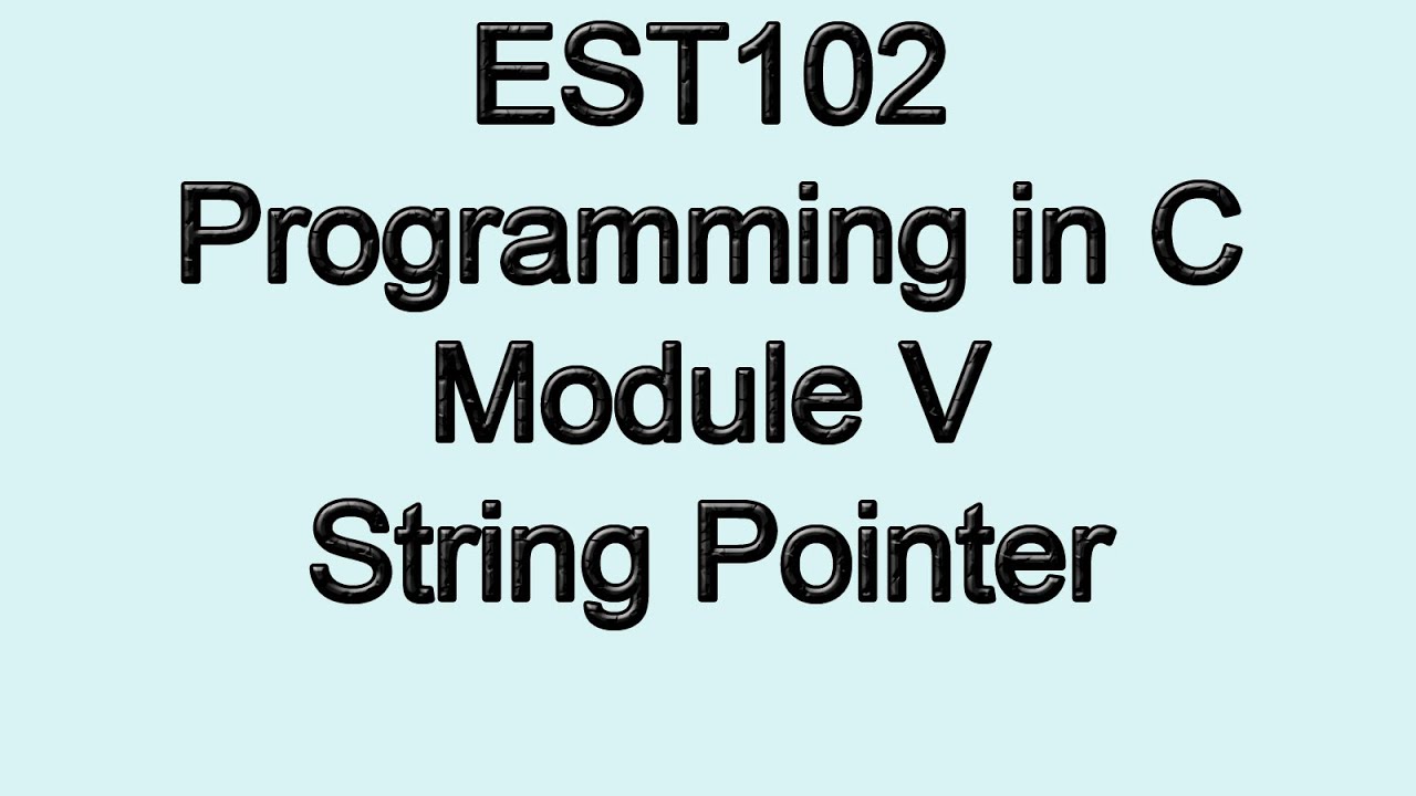 Pointer To A String Module 5 Part 1c Ktu Est 102 Programming In C