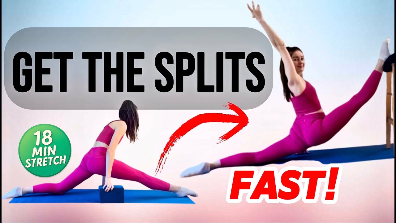How To Get Splits Fast 18 Min Powerful Stretches For Splits