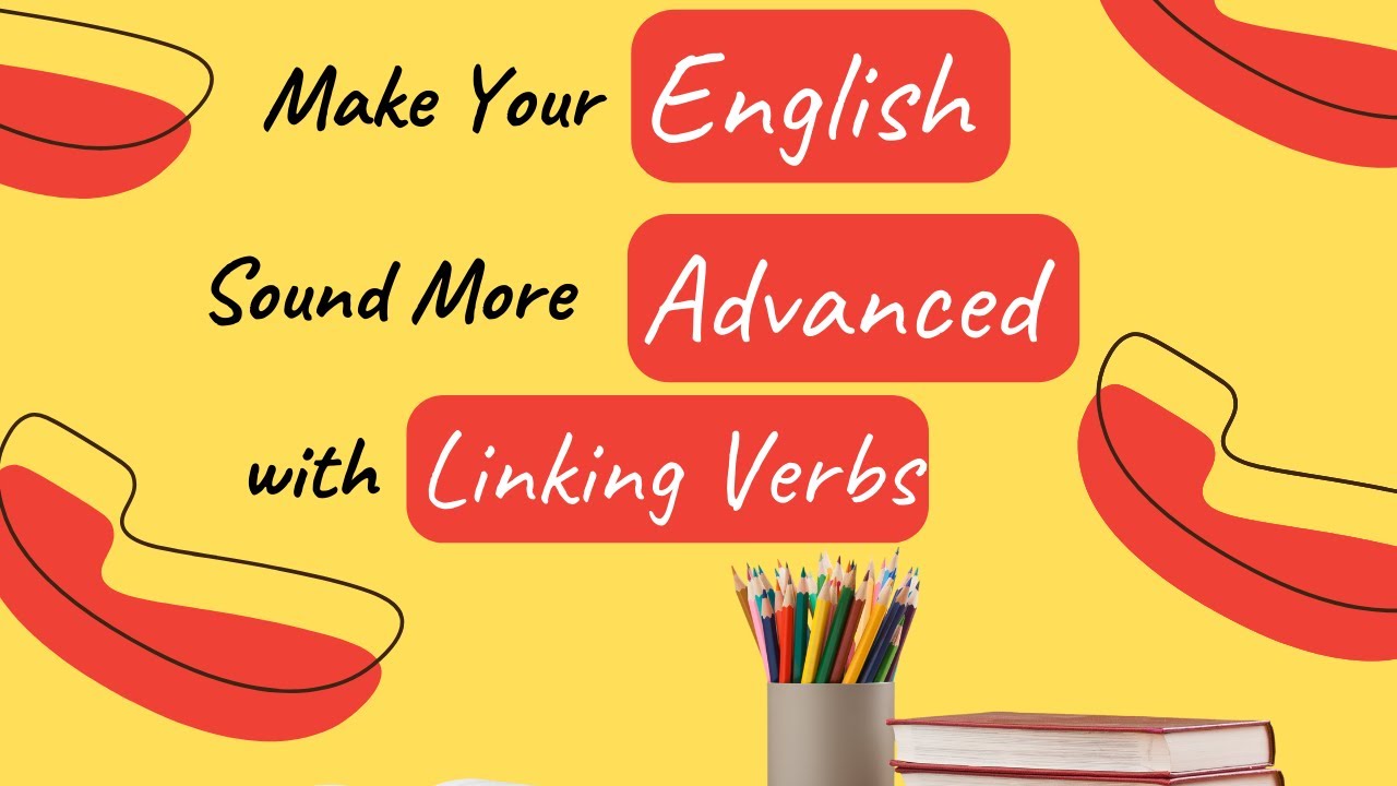 Make Your English Sound More Advanced With Linking Verbs Youtube