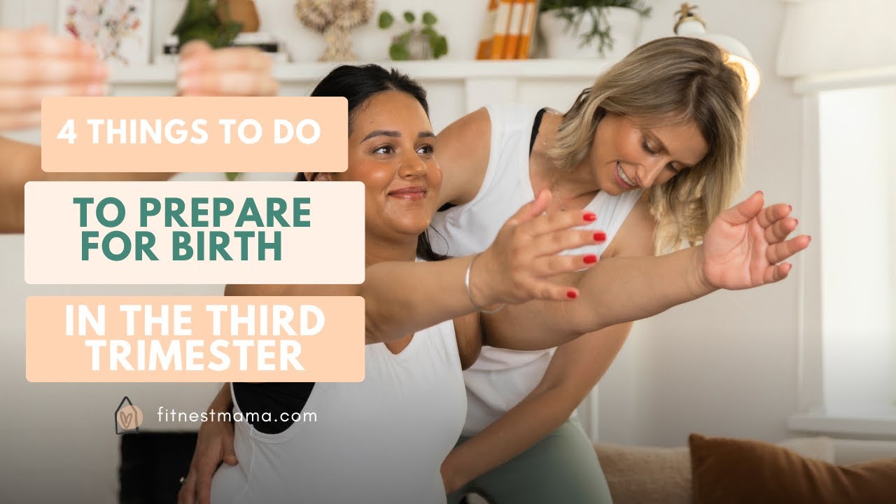 4 Things To Do To Prepare For Birth In The Third Trimester Youtube