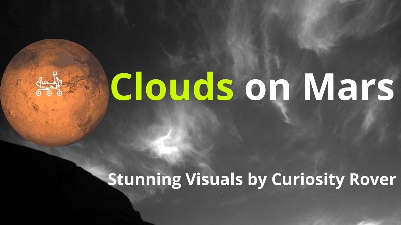 Clouds On Mars Stunning Visuals Captured By Curiosity Rover Youtube