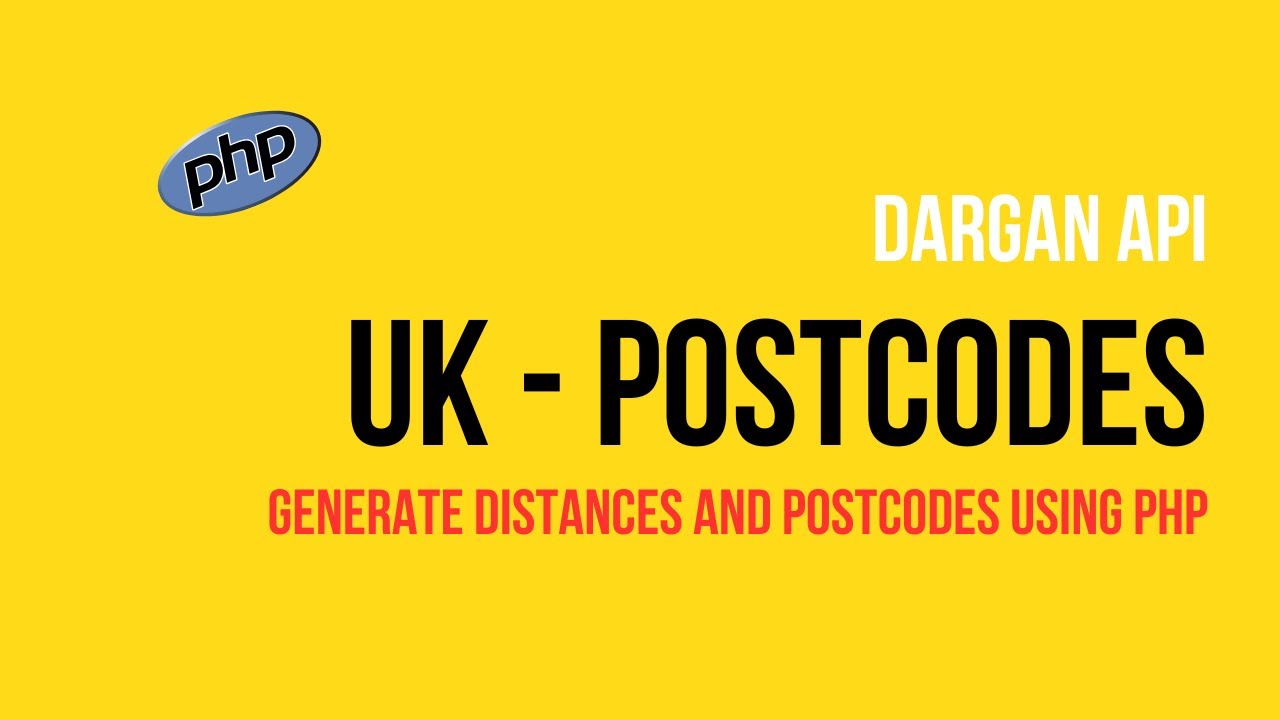 Generate Uk Postcodes And Distances Using Dargan Api Php Youtube