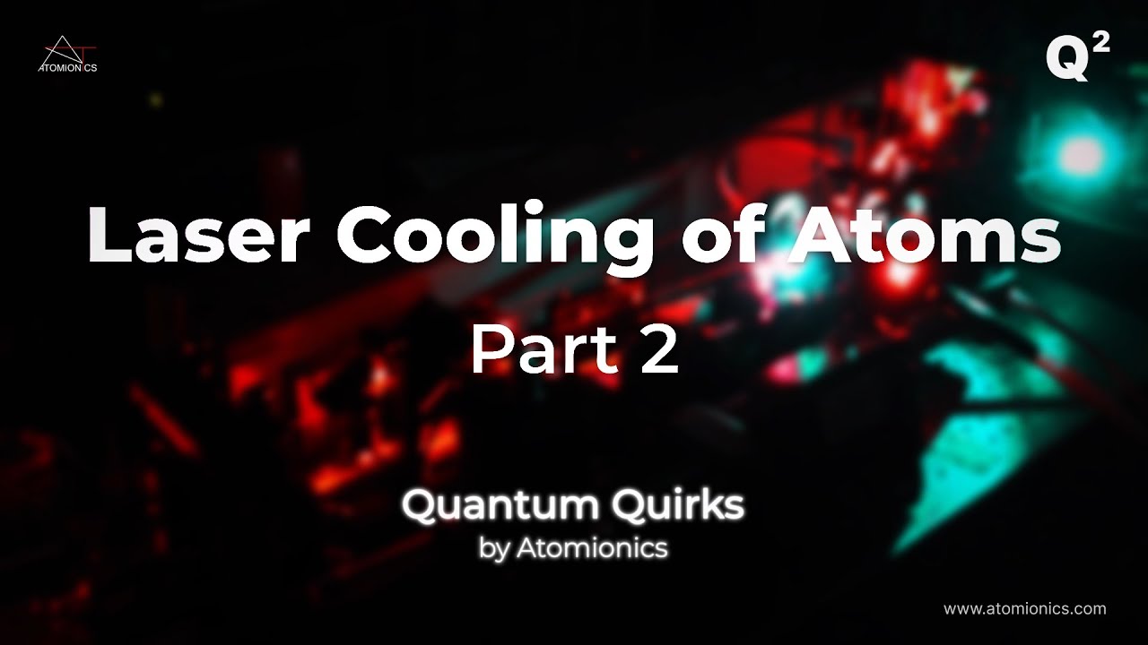 Quantum Quirks Episode 5 Laser Cooling Of Atoms Part 2 Youtube