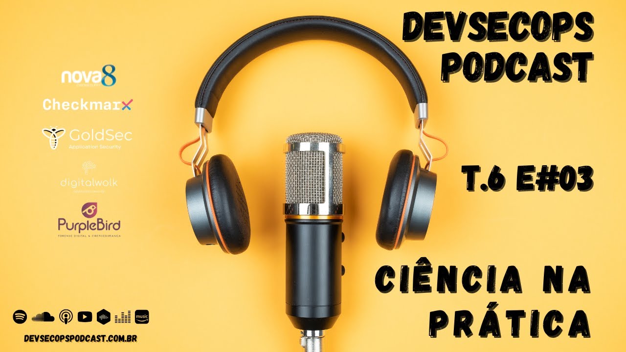Ciência Na Prática Devsecops Podcast 03 Youtube